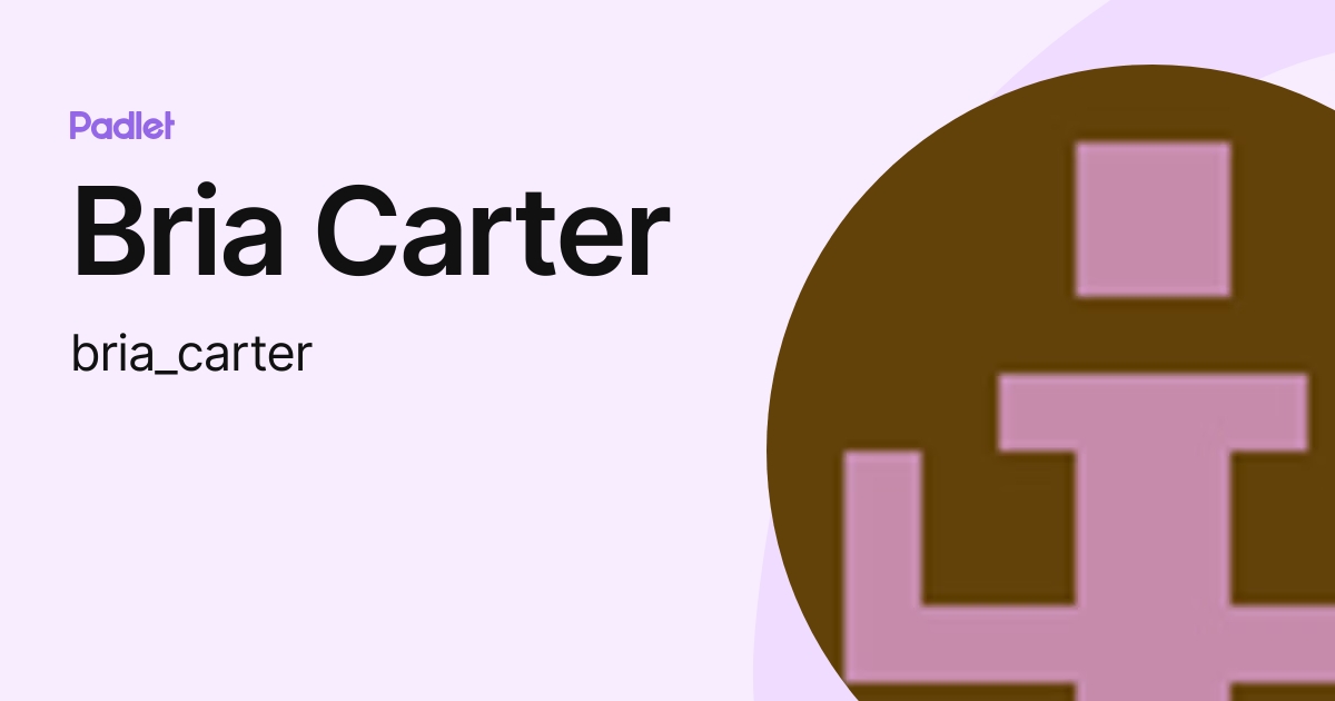 Bria Carter (bria_carter) profile | Padlet