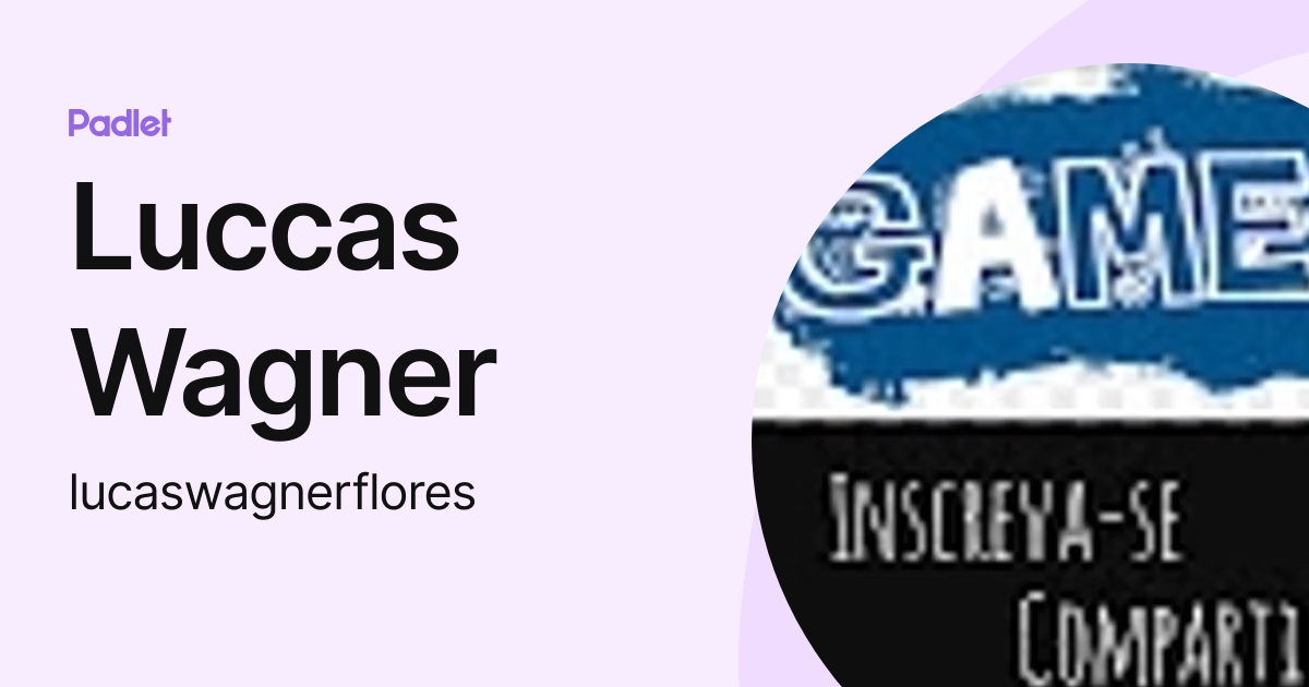 Luccas Wagner (lucaswagnerflores) profile | Padlet