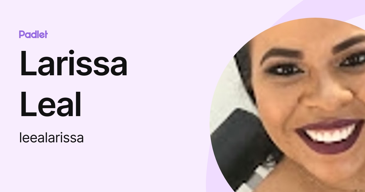 Larissa Leal (leealarissa) profile | Padlet