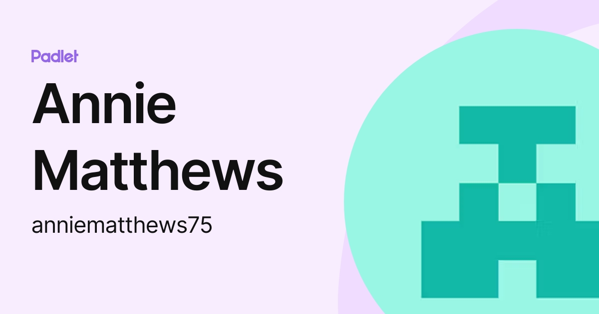 Annie Matthews (anniematthews75) profile | Padlet