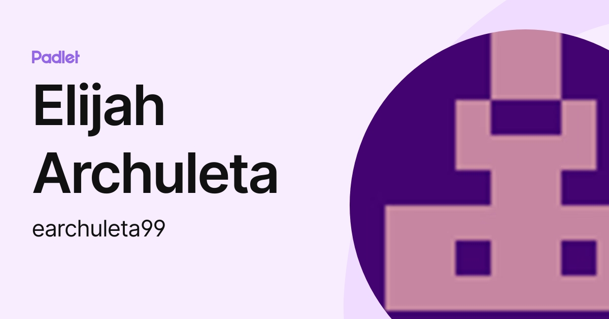Elijah Archuleta (earchuleta99) profile | Padlet