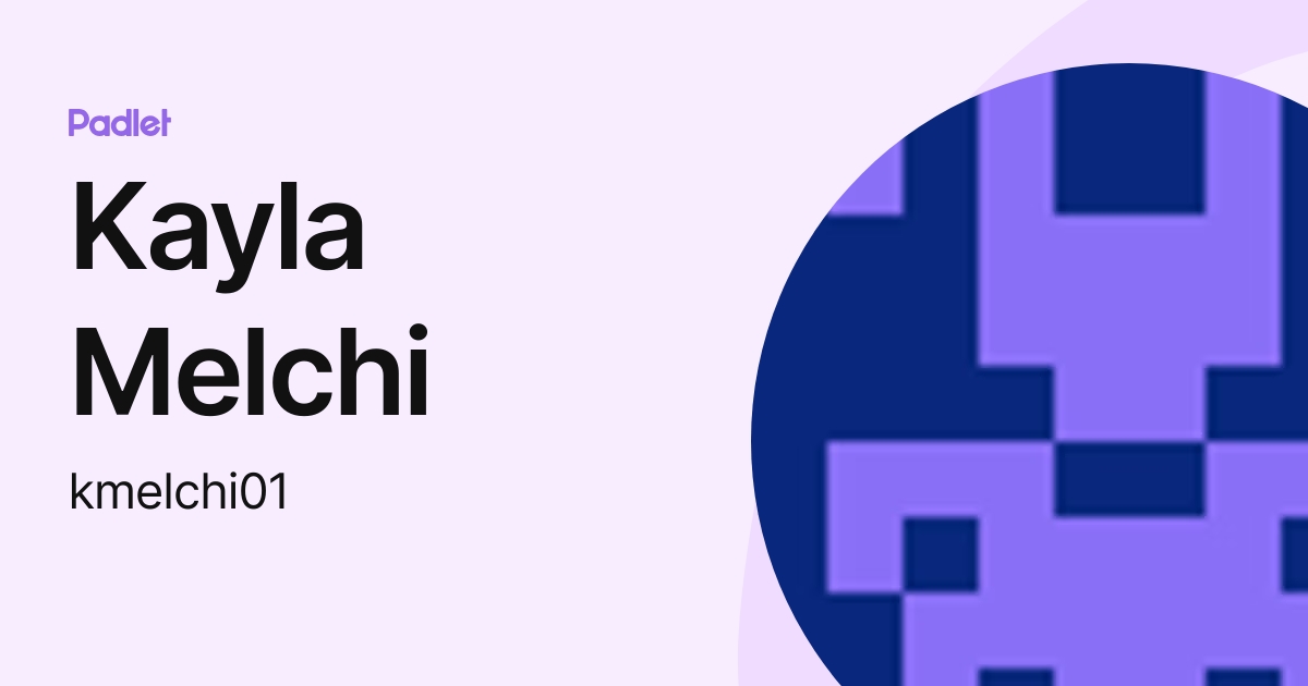Kayla Melchi (kmelchi01) profile | Padlet