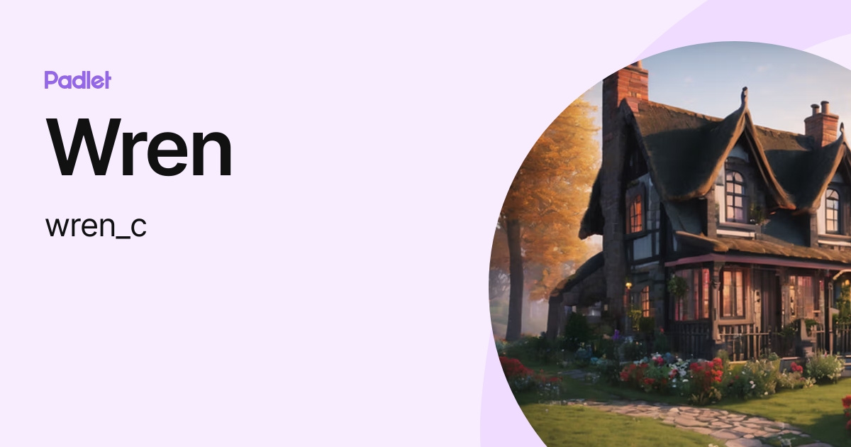 Wren (wren_c) profile | Padlet