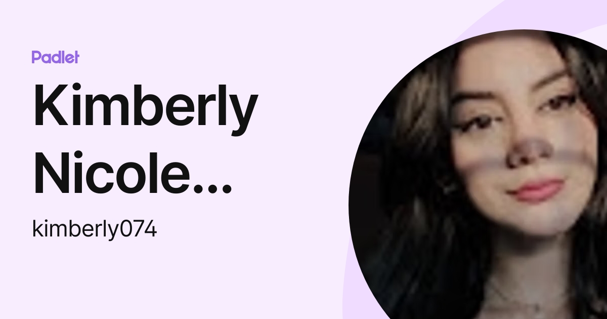 Kimberly Nicole Robles Ponce (kimberly074) profile | Padlet