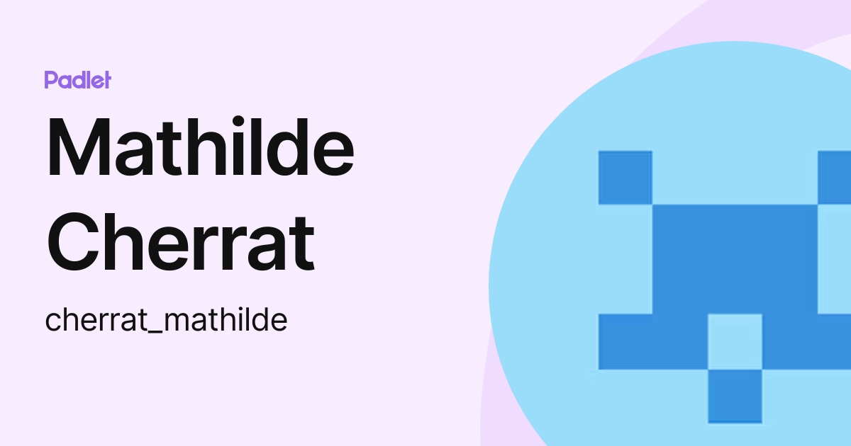 Mathilde Cherrat (cherrat_mathilde) profile | Padlet
