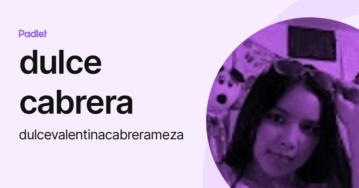 dulce cabrera (dulcevalentinacabrerameza) profile | Padlet