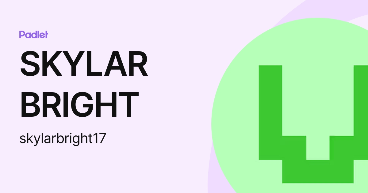 SKYLAR BRIGHT (skylarbright17) profile | Padlet