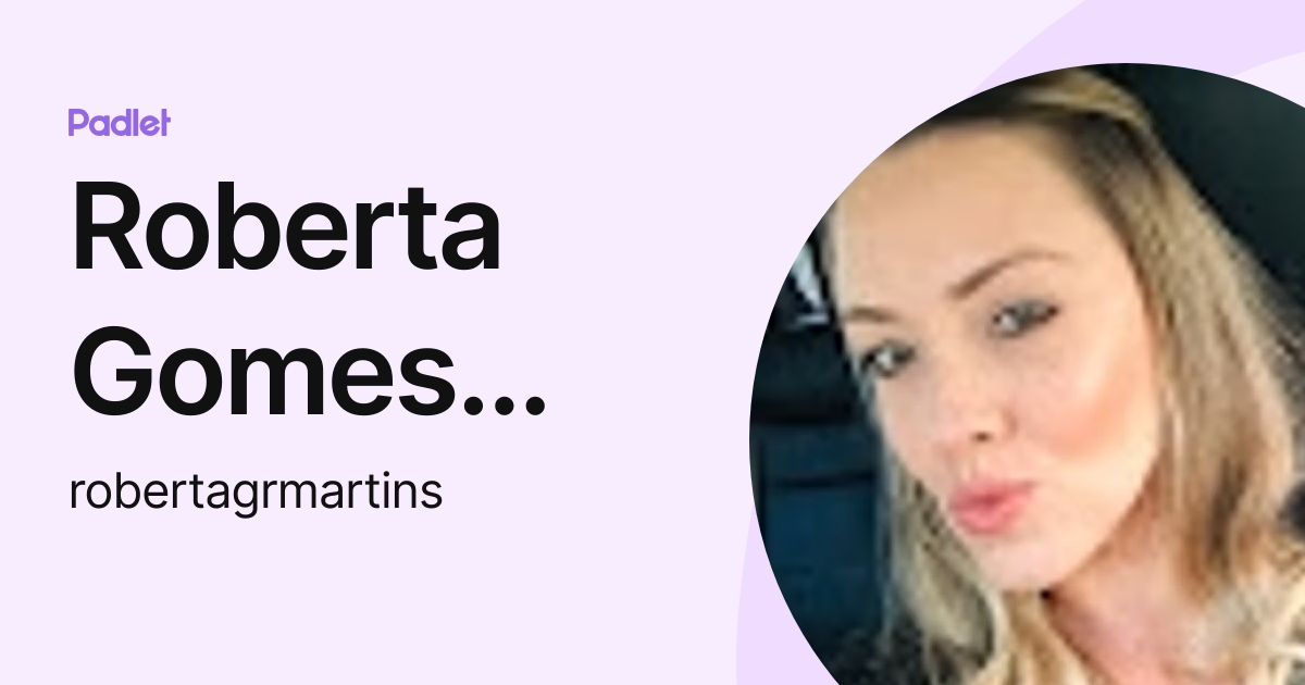 Roberta Gomes Rocha Martins (robertagrmartins) profile | Padlet