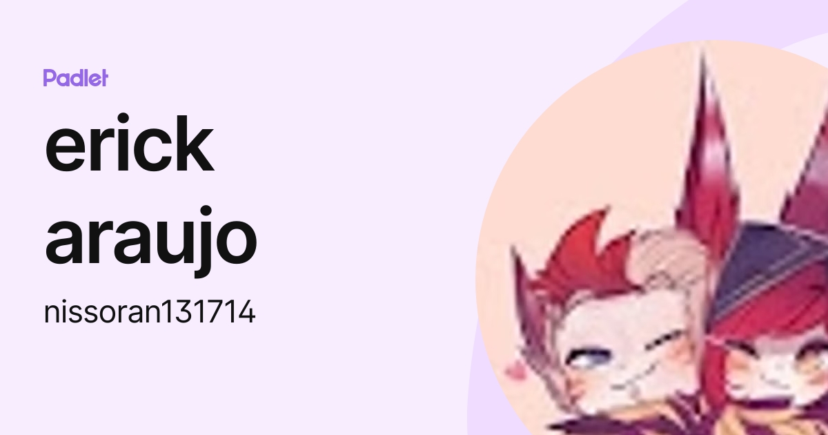 erick araujo (nissoran131714) profile | Padlet