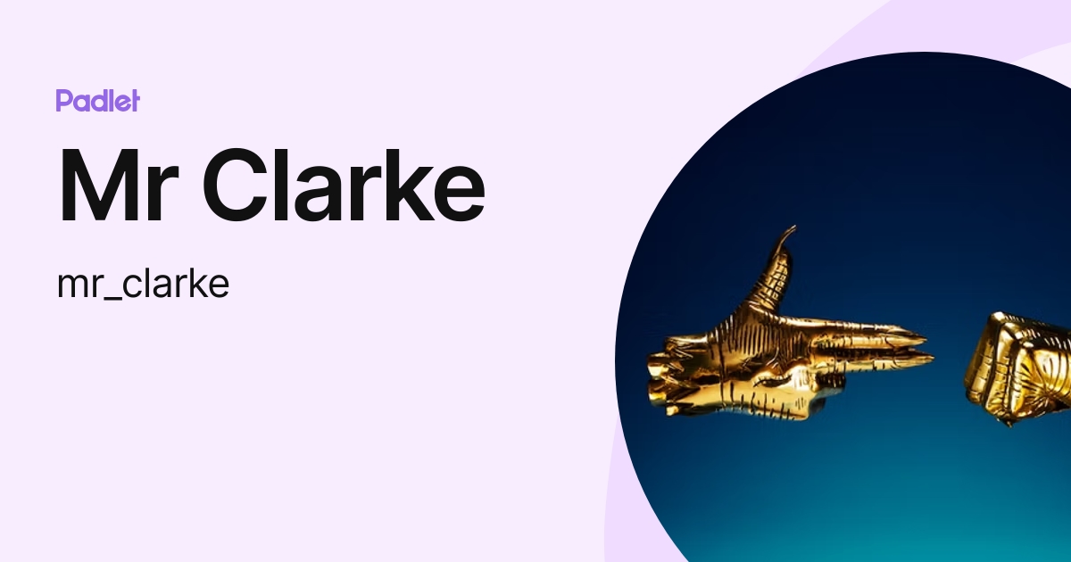 Mr Clarke (mr_clarke) profile | Padlet