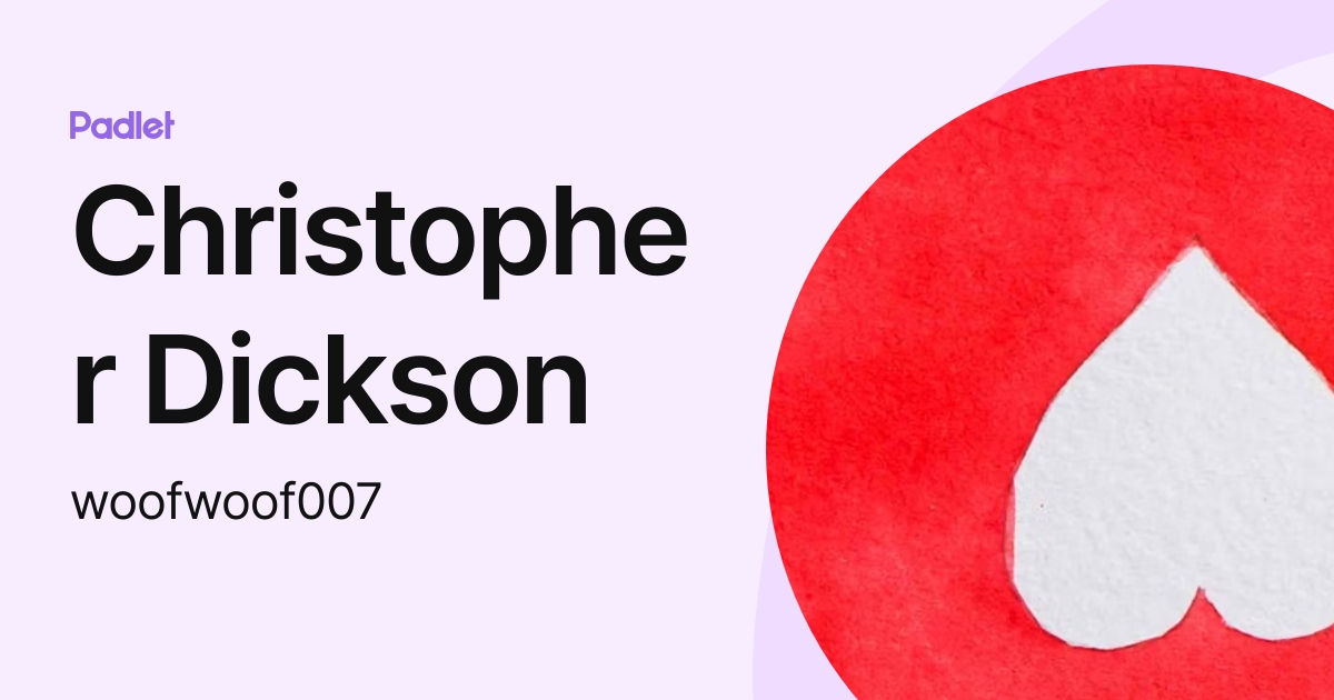 Christopher Dickson (woofwoof007) profile | Padlet