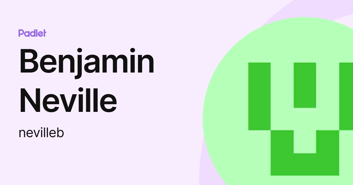 Benjamin Neville (nevilleb) profile | Padlet