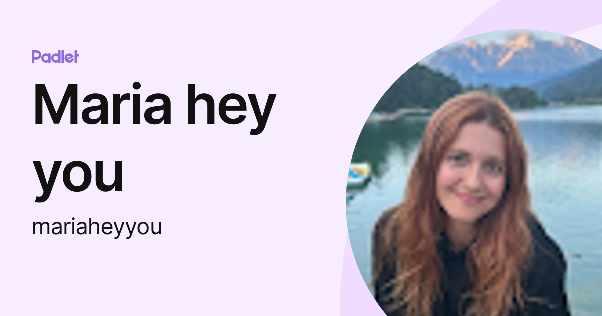 Maria hey you (mariaheyyou) profile | Padlet