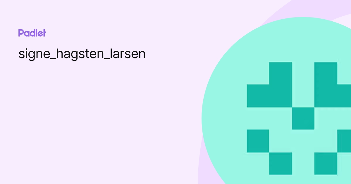 signe_hagsten_larsen profile | Padlet