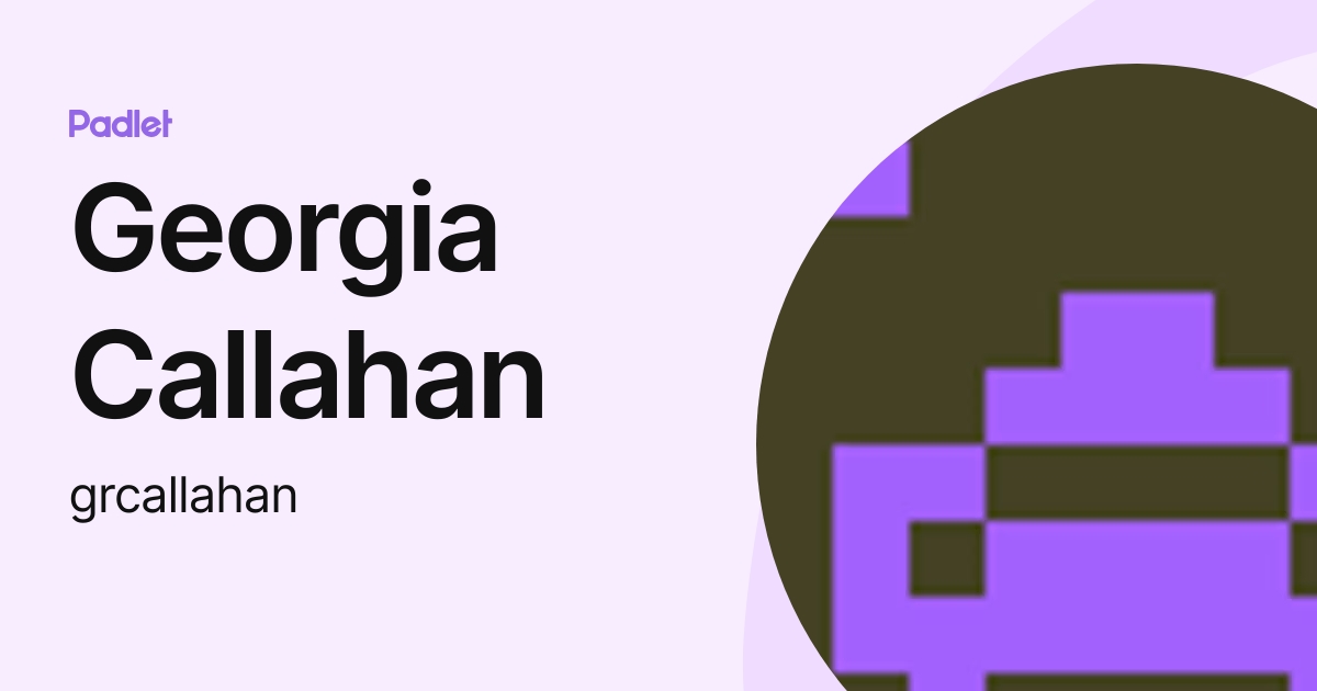 Georgia Callahan (grcallahan) profile | Padlet
