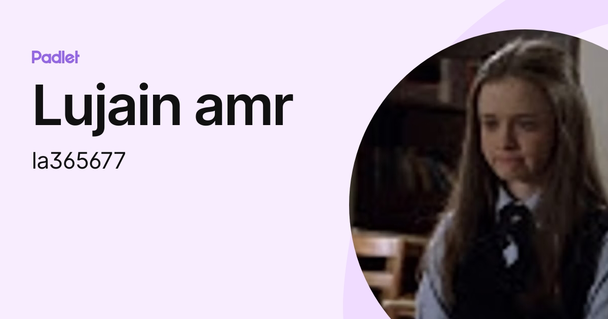 Lujain amr (la365677) profile | Padlet