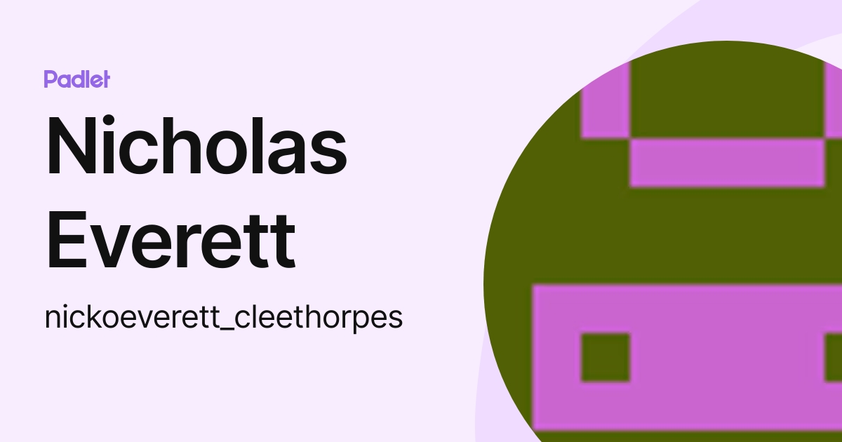Nicholas Everett (nickoeverett_cleethorpes) profile | Padlet