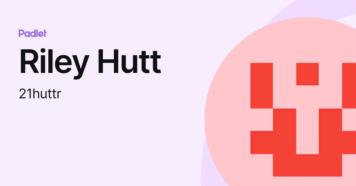 Riley Hutt (21huttr) profile | Padlet