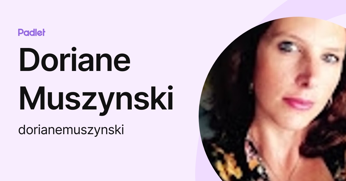 Doriane Muszynski (dorianemuszynski) profile | Padlet