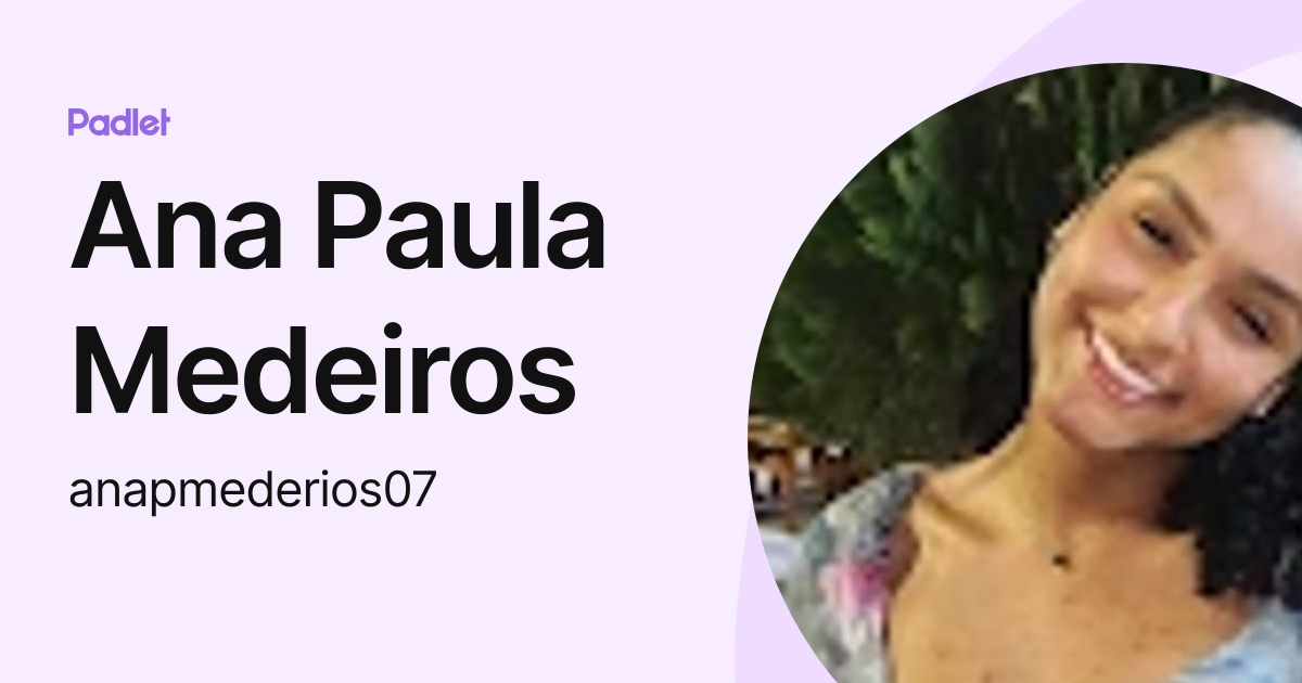 Ana Paula Medeiros (anapmederios07) profile | Padlet