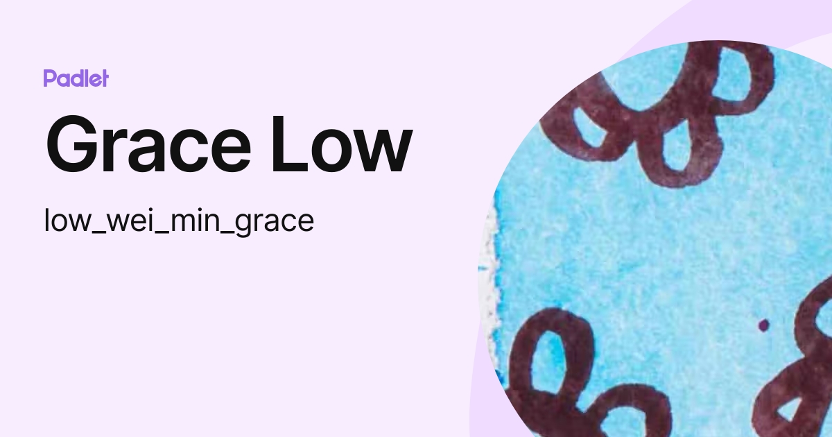 Grace Low (low_wei_min_grace) profile | Padlet