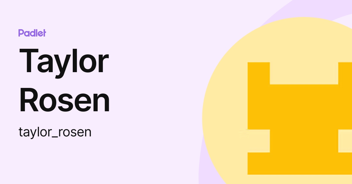 Taylor Rosen (taylor_rosen) profile | Padlet
