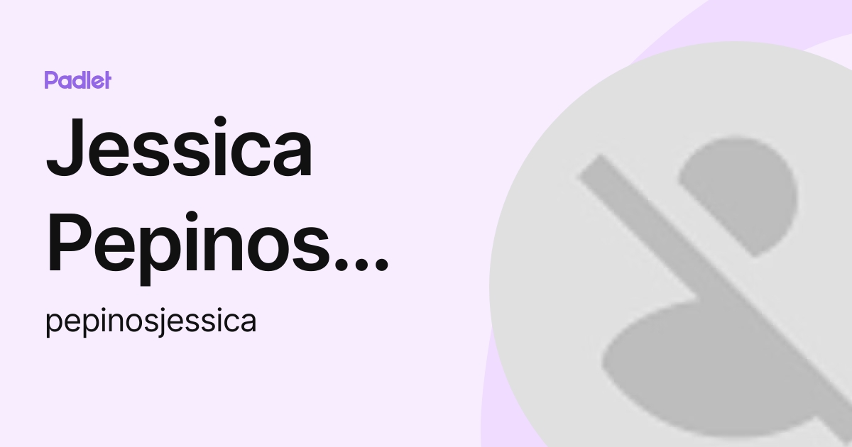 Jessica Pepinos Arguello (pepinosjessica) profile | Padlet