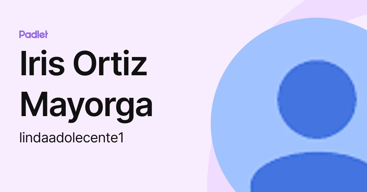 Iris Ortiz Mayorga (lindaadolecente1) profile | Padlet