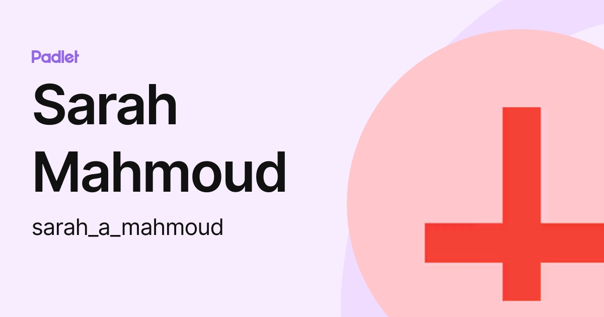 Sarah Mahmoud (sarah_a_mahmoud) profile | Padlet