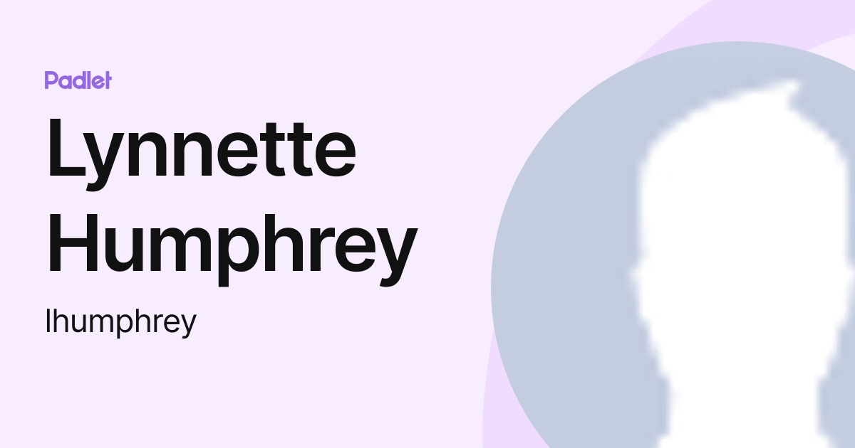 Lynnette Humphrey (lhumphrey) profile | Padlet