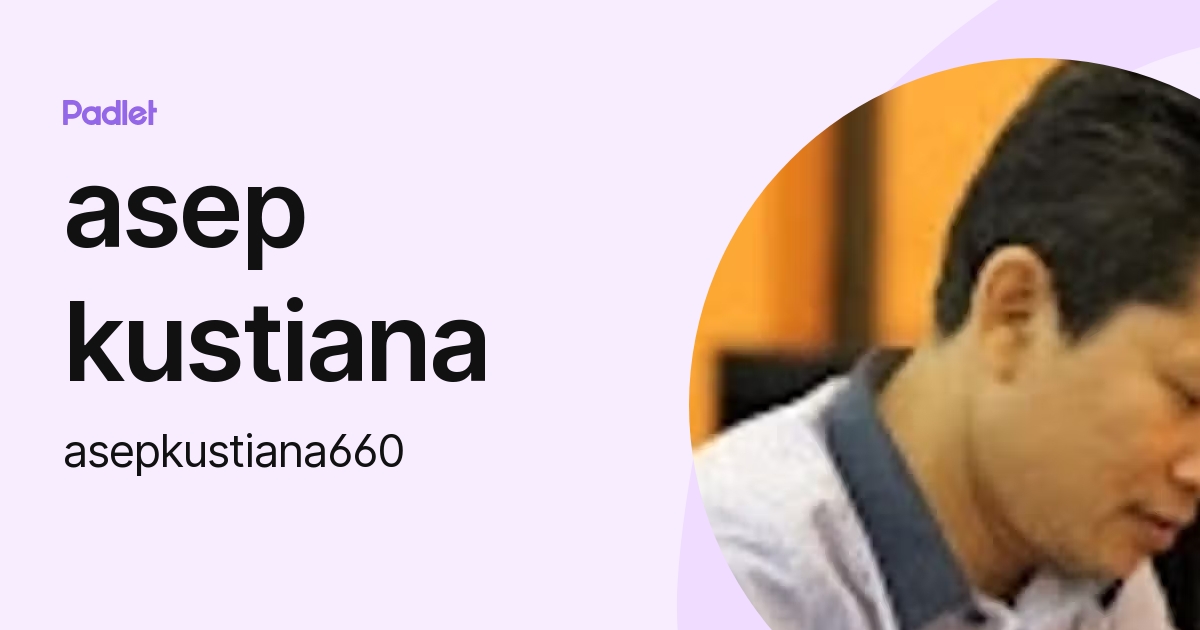 asep kustiana (asepkustiana660) profile | Padlet