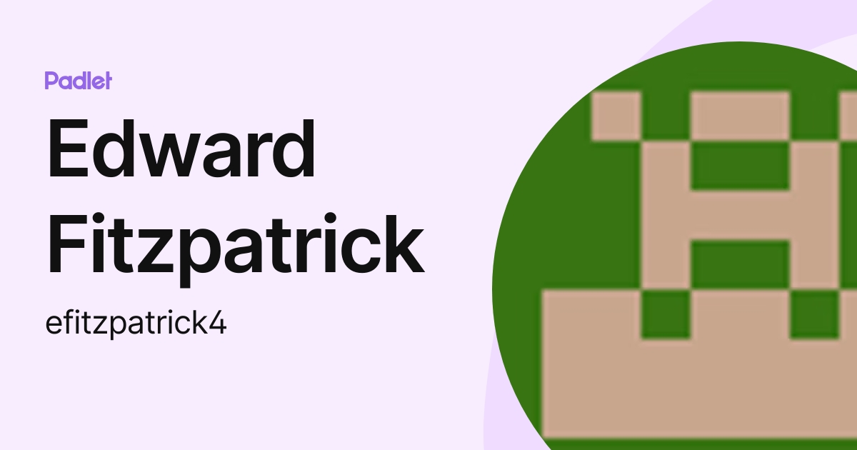 Edward Fitzpatrick (efitzpatrick4) profile | Padlet