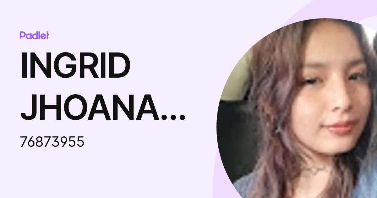 INGRID JHOANA ADJHIRA LEONARDO RIMARI (76873955) profile | Padlet