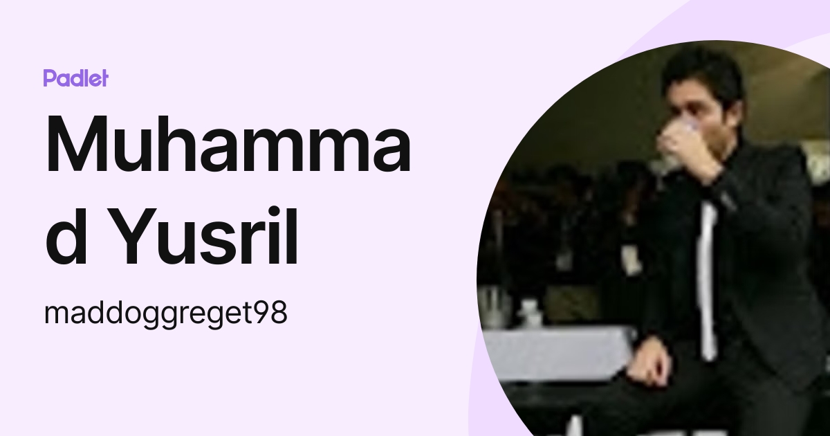 Muhammad Yusril (maddoggreget98) profile | Padlet