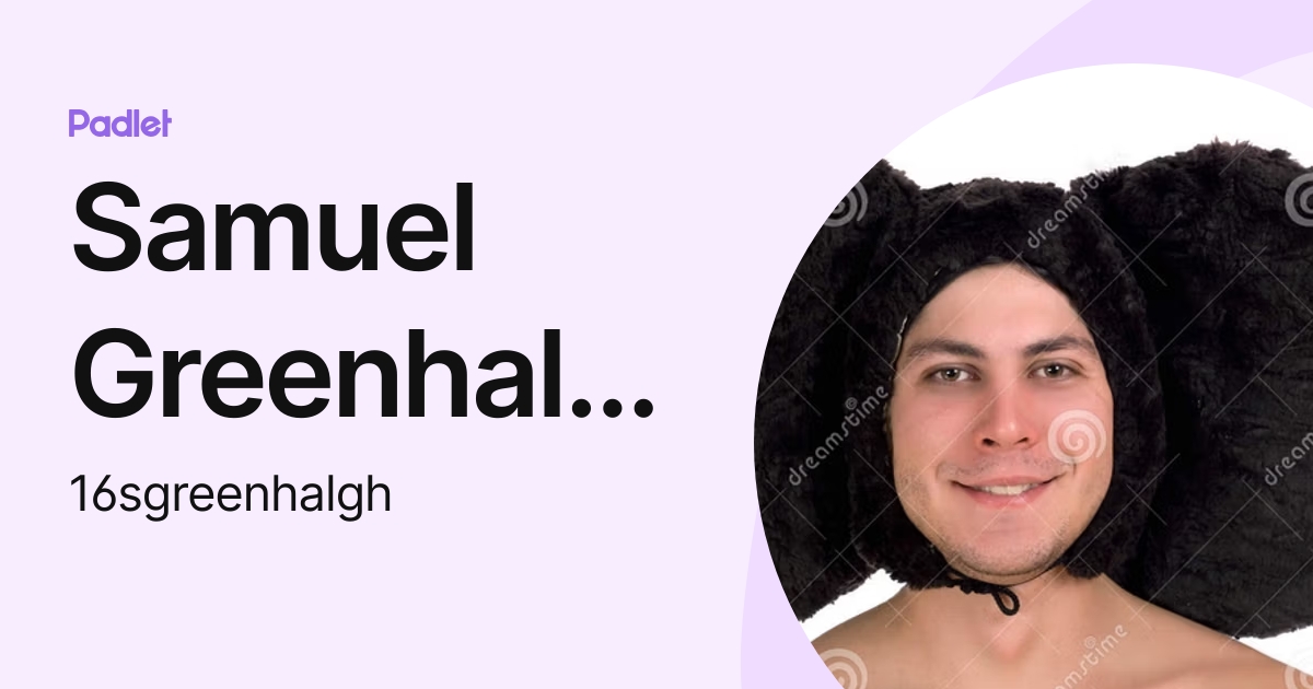Samuel Greenhalgh (16sgreenhalgh) profile | Padlet