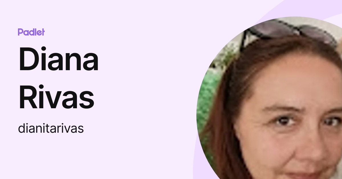 Diana Rivas (dianitarivas) profile | Padlet
