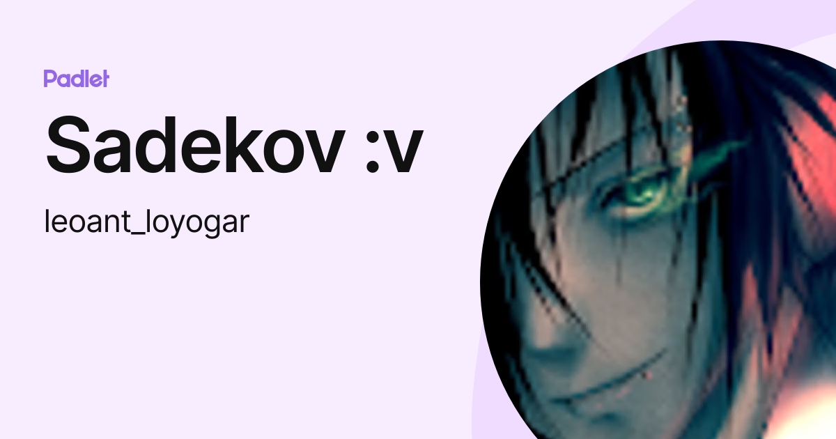 Sadekov :v (leoant_loyogar) profile | Padlet