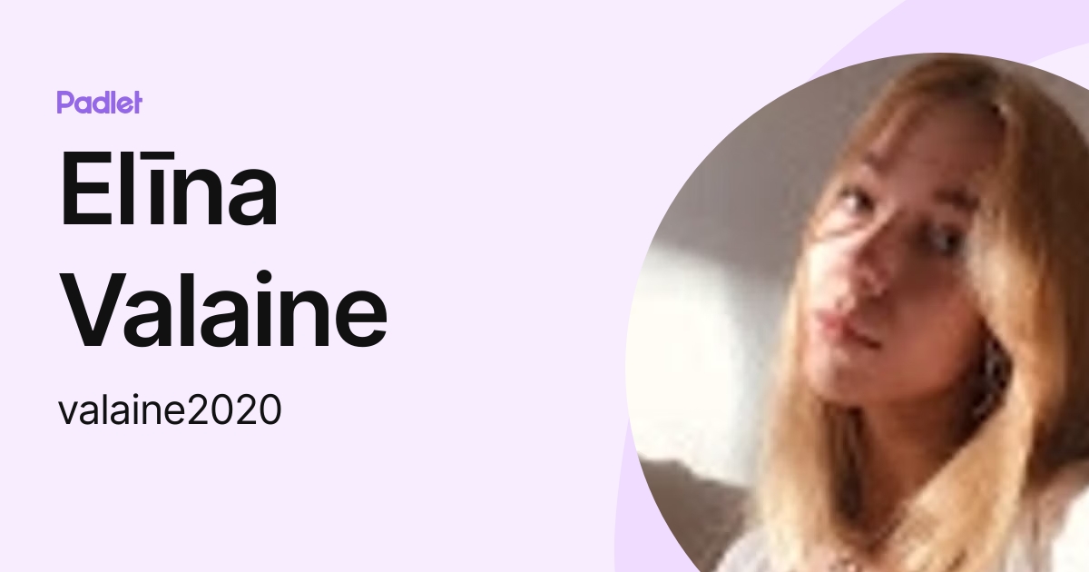 Elīna Valaine (valaine2020) profile | Padlet