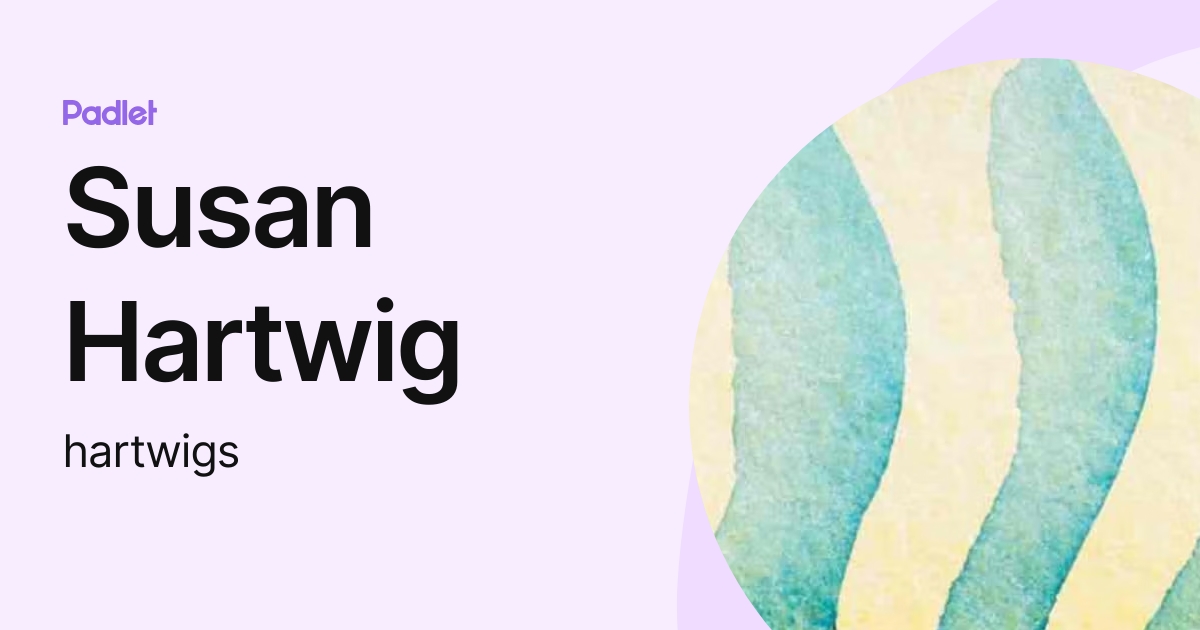 Susan Hartwig (hartwigs) profile | Padlet