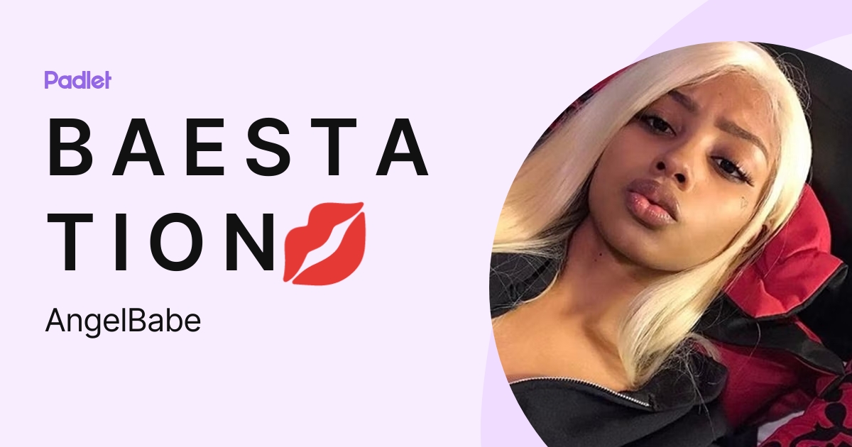 B A E S T A T I O N💋 (AngelBabe) profile | Padlet