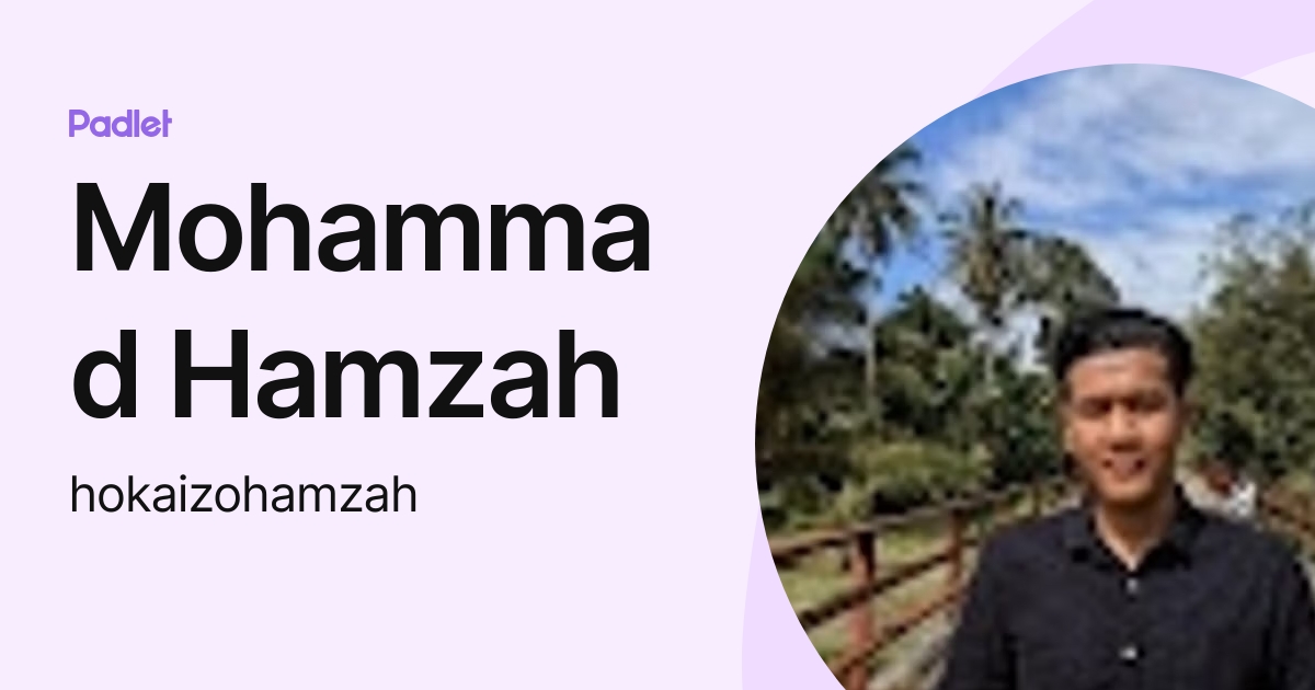 Mohammad Hamzah (hokaizohamzah) profile | Padlet