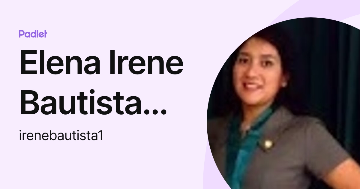 Elena Irene Bautista Reyes (irenebautista1) profile | Padlet