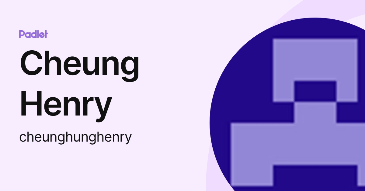 Cheung Henry (cheunghunghenry) profile | Padlet