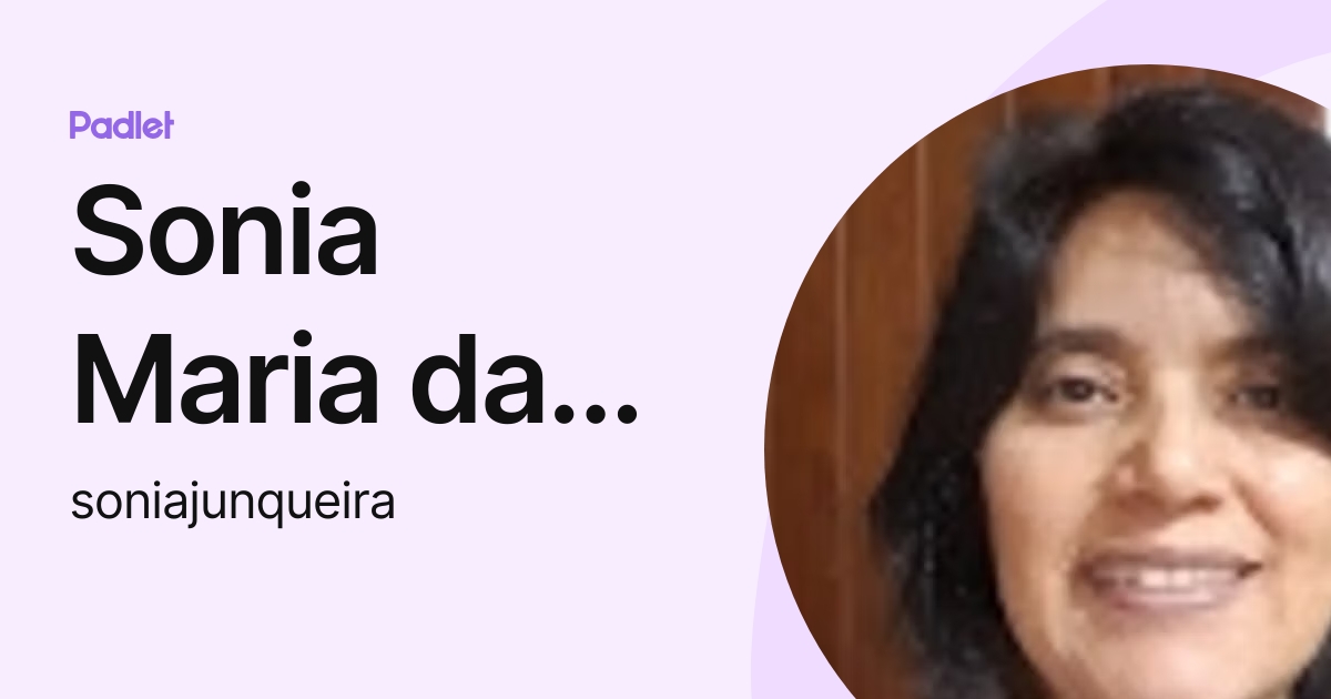 Sonia Maria da Silva Junqueira (soniajunqueira) profile | Padlet