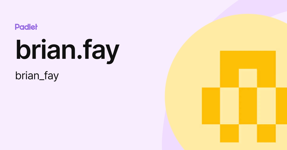 brian.fay (brian_fay) profile | Padlet