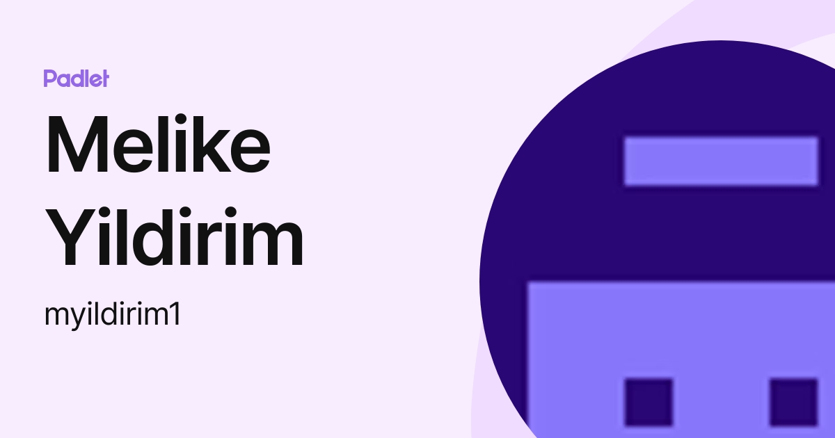 Melike Yildirim (myildirim1) profile | Padlet