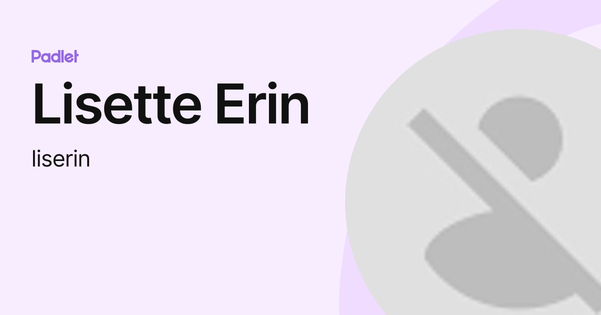 Lisette Erin (liserin) profile | Padlet