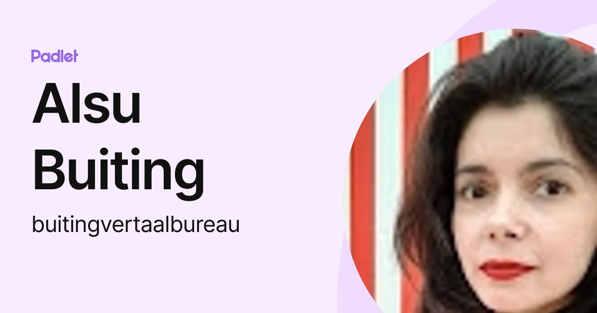 Alsu Buiting (buitingvertaalbureau) profile | Padlet