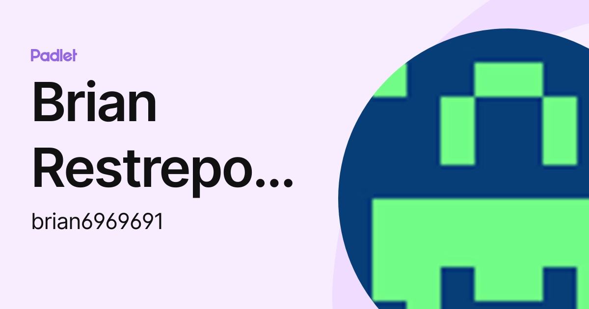 Brian Restrepo Flórez (brian6969691) profile | Padlet