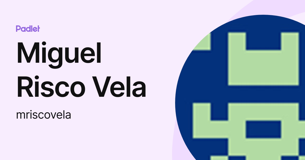 Miguel Risco Vela (mriscovela) profile | Padlet